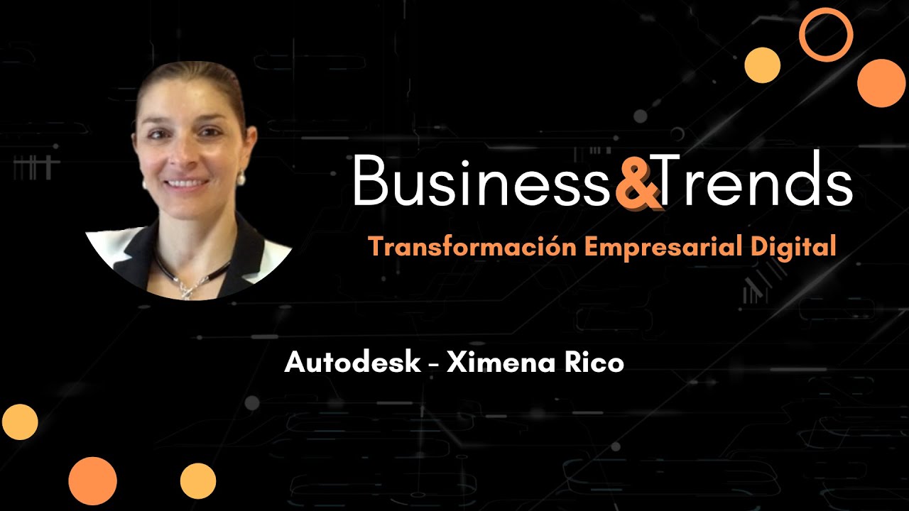 06 Transformación Empresarial Digital | Autodesk - Ximena Rico - YouTube