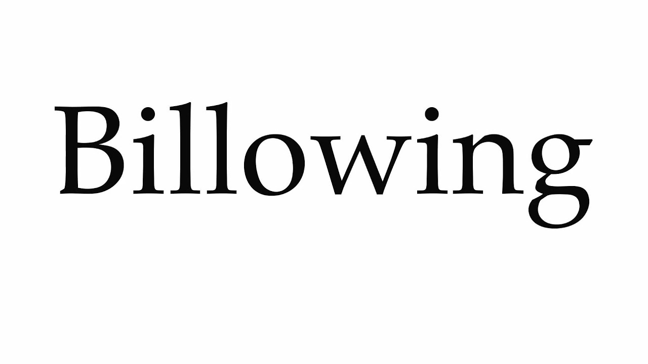 How to Pronounce Billowing - YouTube