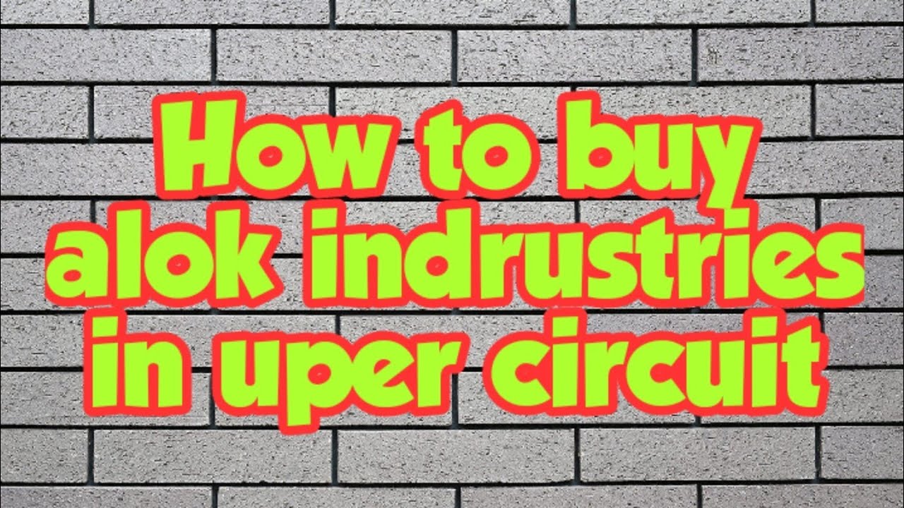 How to buy ALOKINDS(alok indrustries ) In Upper Circuit - YouTube
