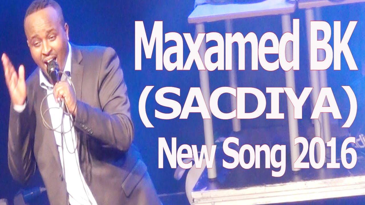 Maxamed BK (SACDIYA) Hees Cusub LIVE Sweden 2016 new video every week ...