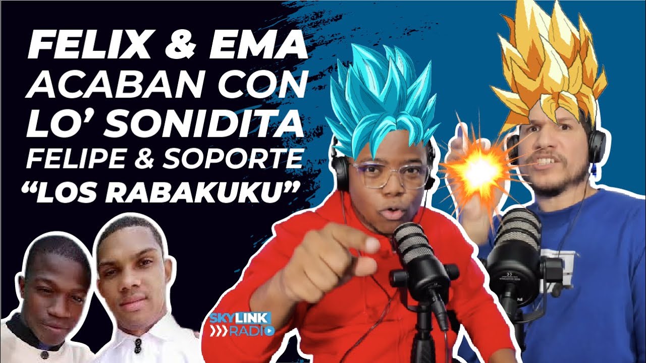 FELIX & EMA ACABAN CON LO’ SONIDITA FELIPE Y SOPORTE ”LOS RABAKUKU ...