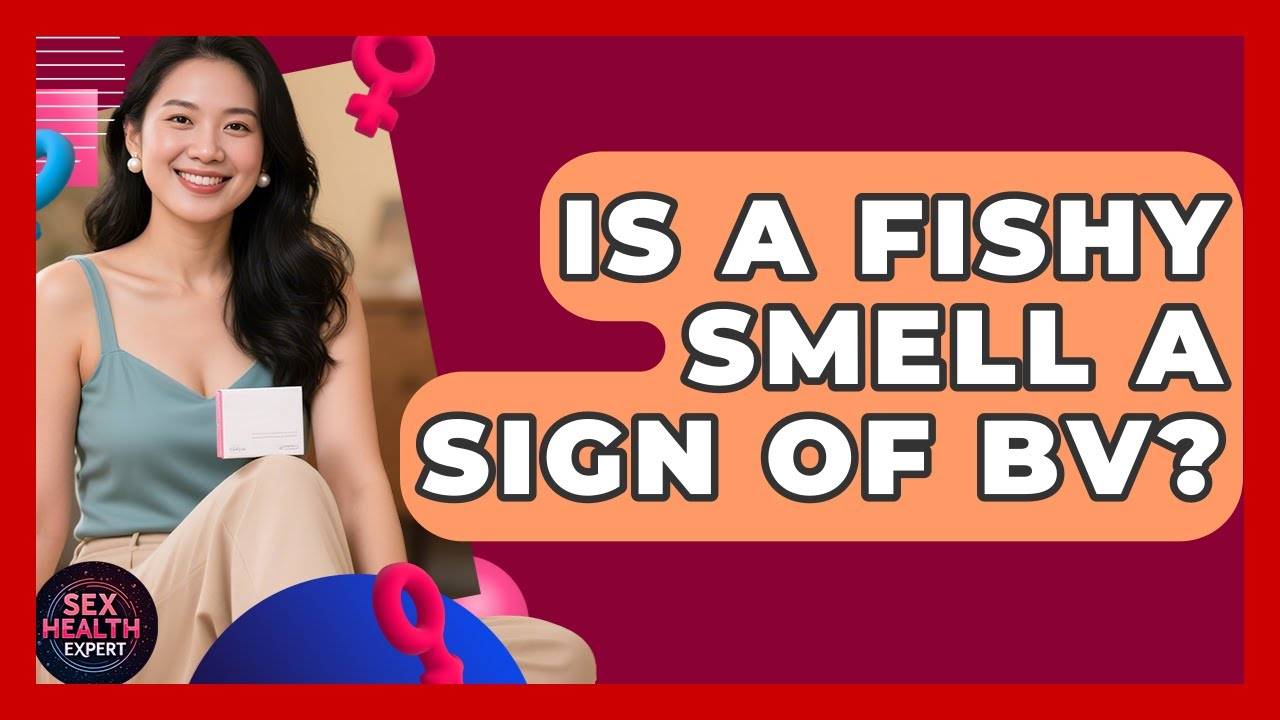 Is A Fishy Smell A Sign Of BV? - Sex Health Expert - YouTube