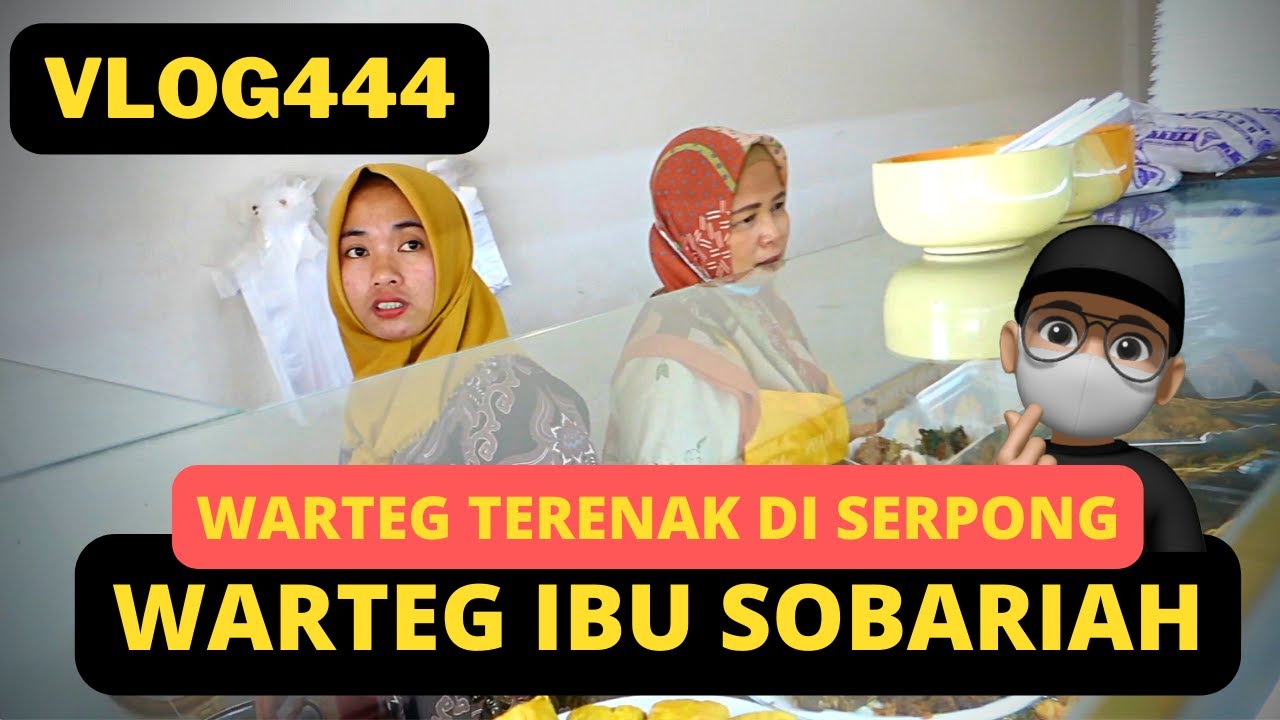 WARTEG TERENAK DI SERPONG! Ibu Sobariah | VLOG444 - YouTube