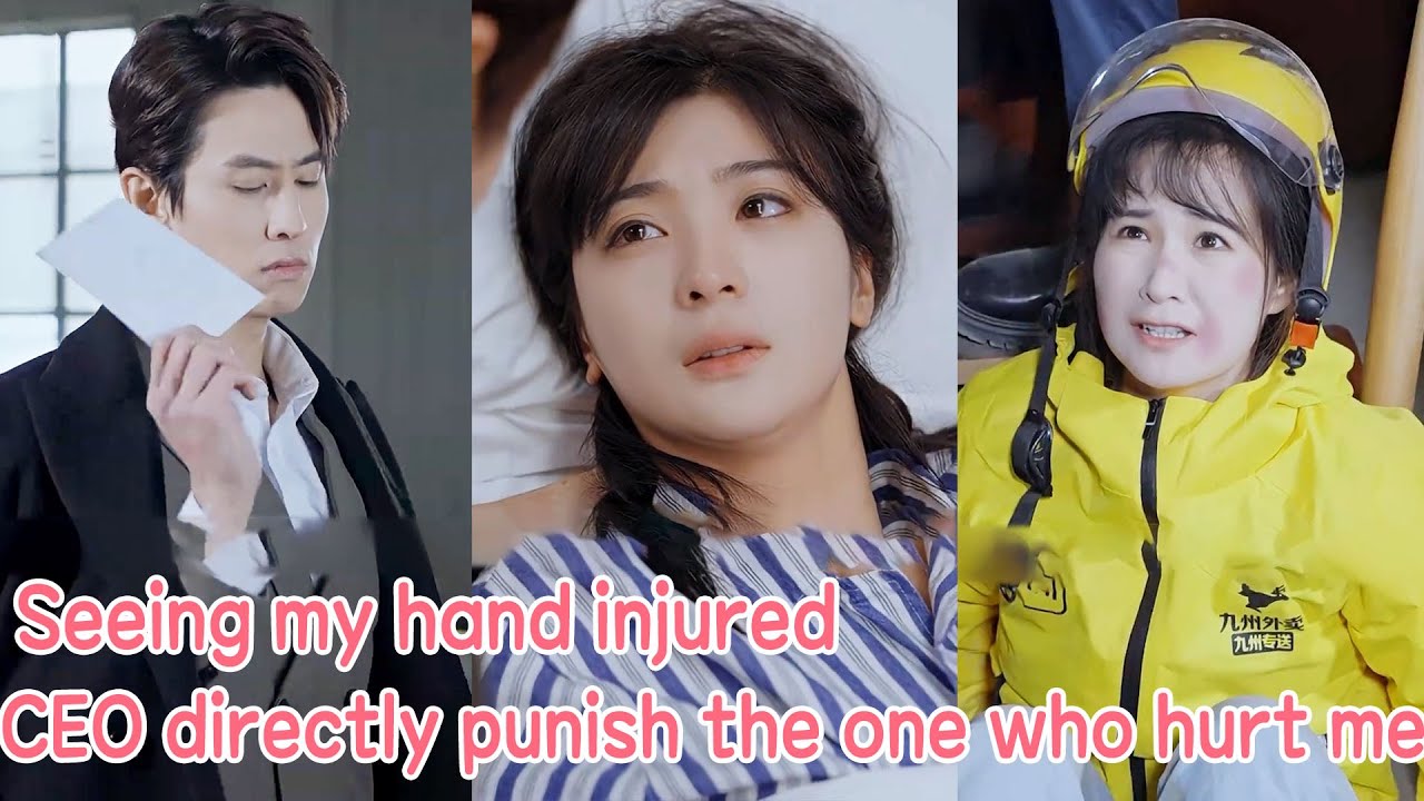Seeing my injured hand, the CEO directly helped me punish the person ...
