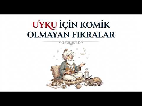 Uyku İçin Komik Olmayan Fıkralar | Gece Dinlemek İçin Rahatlatıcı Anlatım