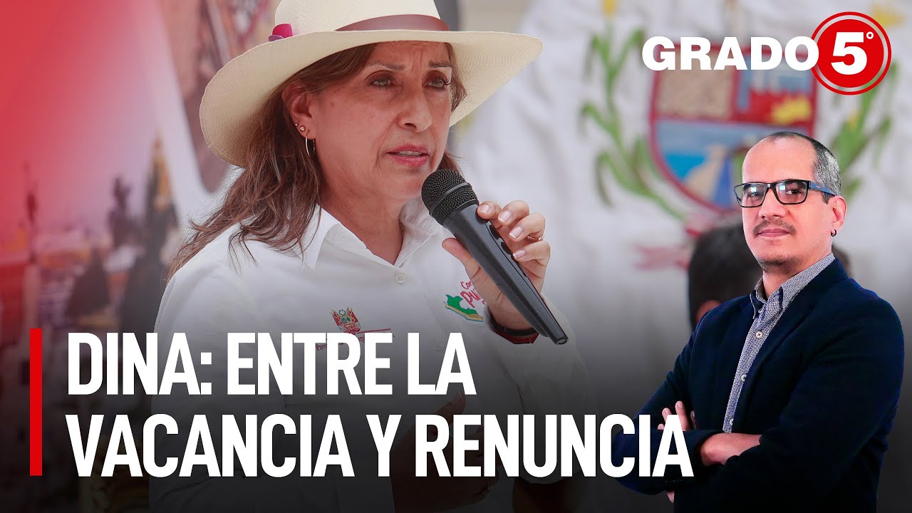 Dina Boluarte: entre la vacancia y la renuncia | Grado 5 con David ...