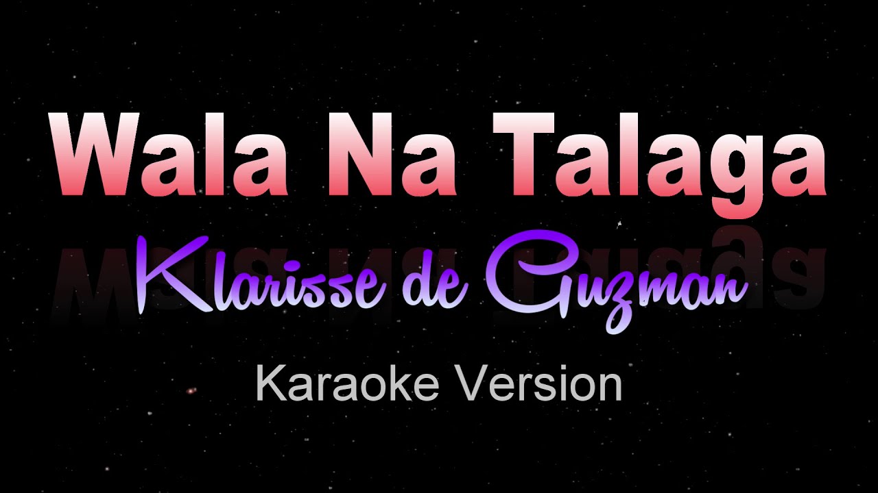 WALA NA TALAGA - Klarisse De Guzman (KARAOKE VERSION) - YouTube Music