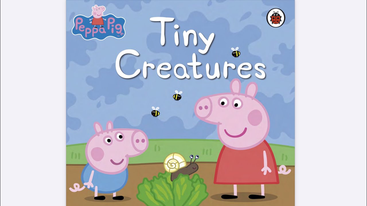 Peppa pig read aloud - Tiny creatures - YouTube