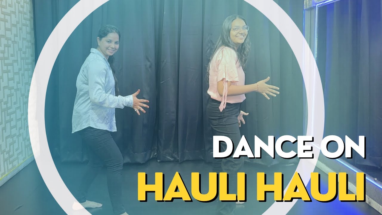 DANCE ON HAULI HAULI / EASY STEPS /DE DE PYAAR DE/ABHILASHA DANCE ...