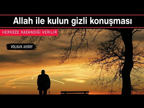 Allah ile kulun gizli konuşması ibretlik | Volkan aksoy