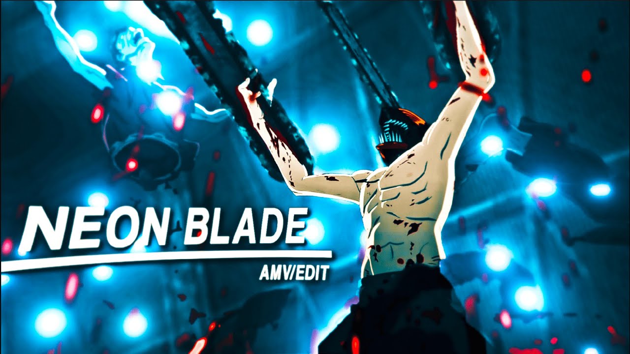 Chainsaw Man - Neon Blade [Edit/AMV] Quick! - YouTube