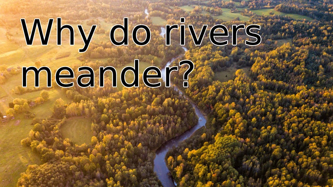 Why do rivers meander? The science behind nature's bends! - YouTube