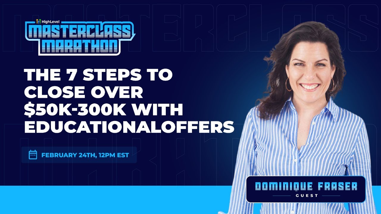 HighLevel Masterclass - Dominique Fraser - 7 Steps to Close with ...