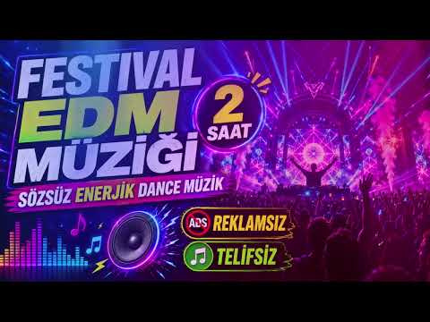 Festival EDM Müziği | Sözsüz Enerjik Dance Müzik | 2 Saat Reklamsız & Telifsiz