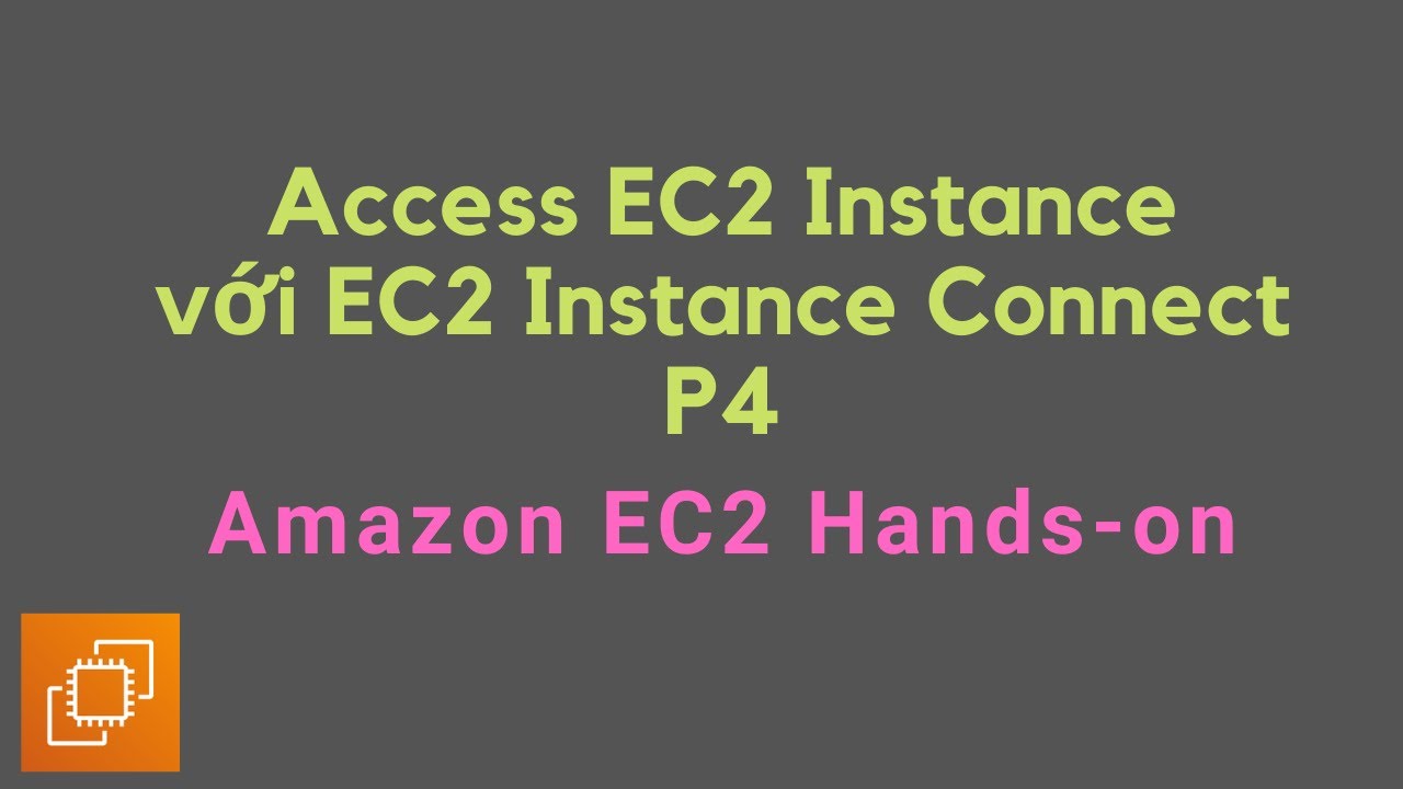 Amazon EC2 Hands on P4 | Access EC2 Instance với EC2 Instance Connect ...