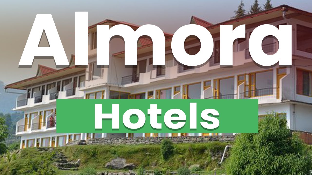 Top 10 Best Hotels in Almora | India - English - YouTube