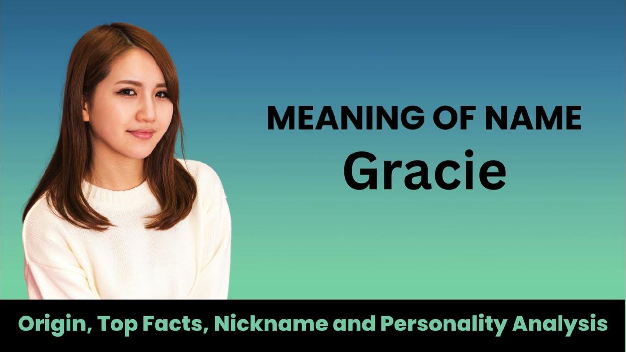 Gracie Name Facts, Meaning, Personality, Nickname, Origin, Popularity, Similar Names and Poetry ...