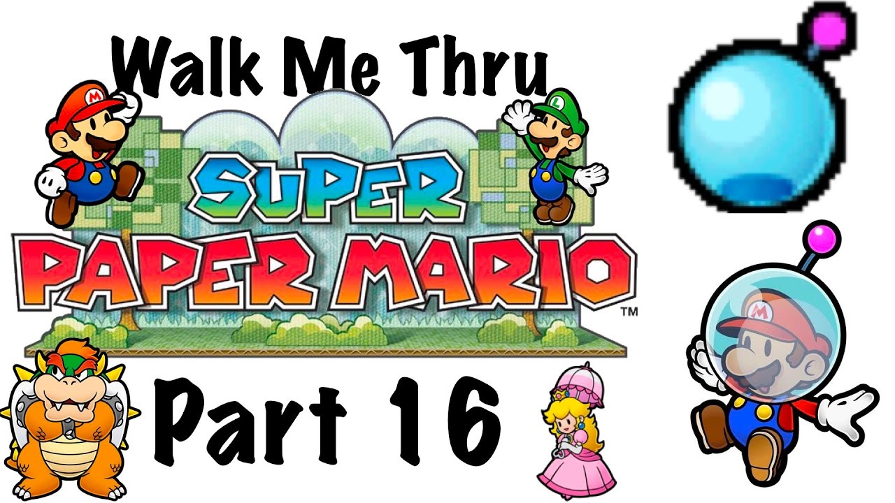 Walk Me Thru Super Paper Mario Part 16 Fishbowl To Space Helmet - YouTube