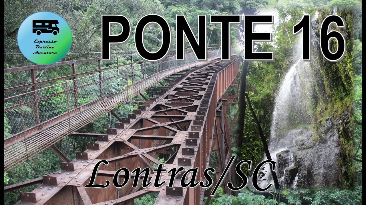 Ponte 16 - Lontras/SC | EDA #006 - YouTube