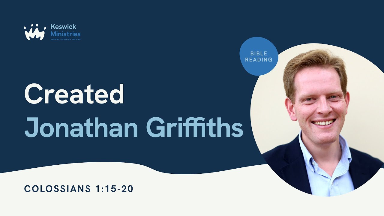 Bible Reading | Made and re-made in Christ: Colossians - Jonathan Griffiths 1/5 | KesCon23 Week ...
