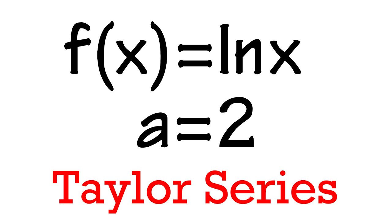 Taylor Series Of Ln x At X 2 YouTube