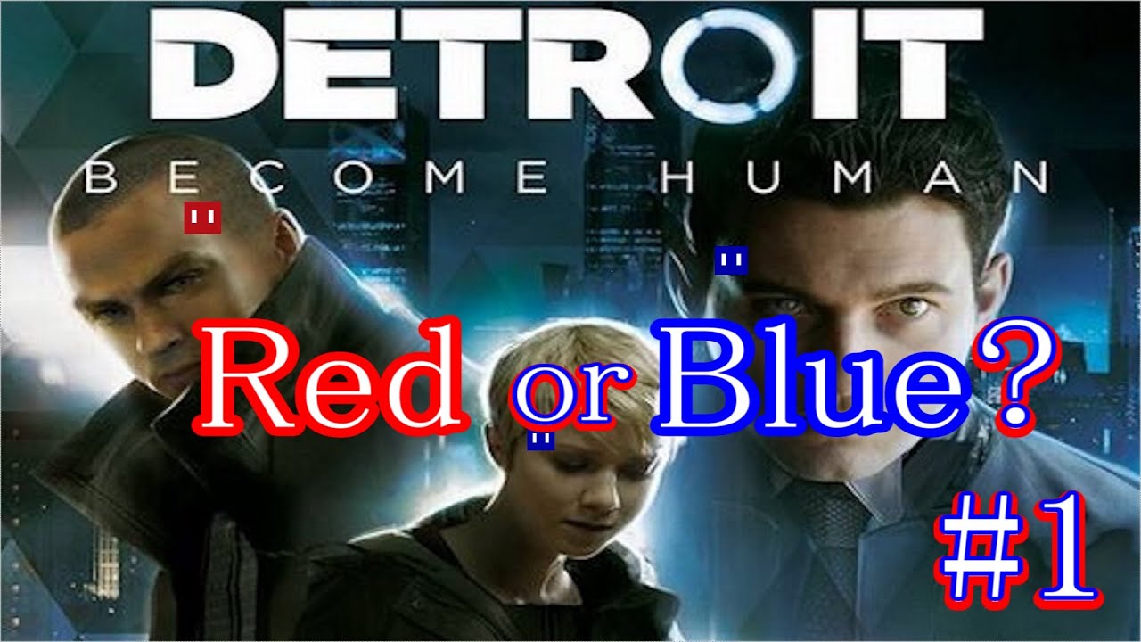 【実況】Red or Blue?「Detroit:Become Human」part1 - YouTube