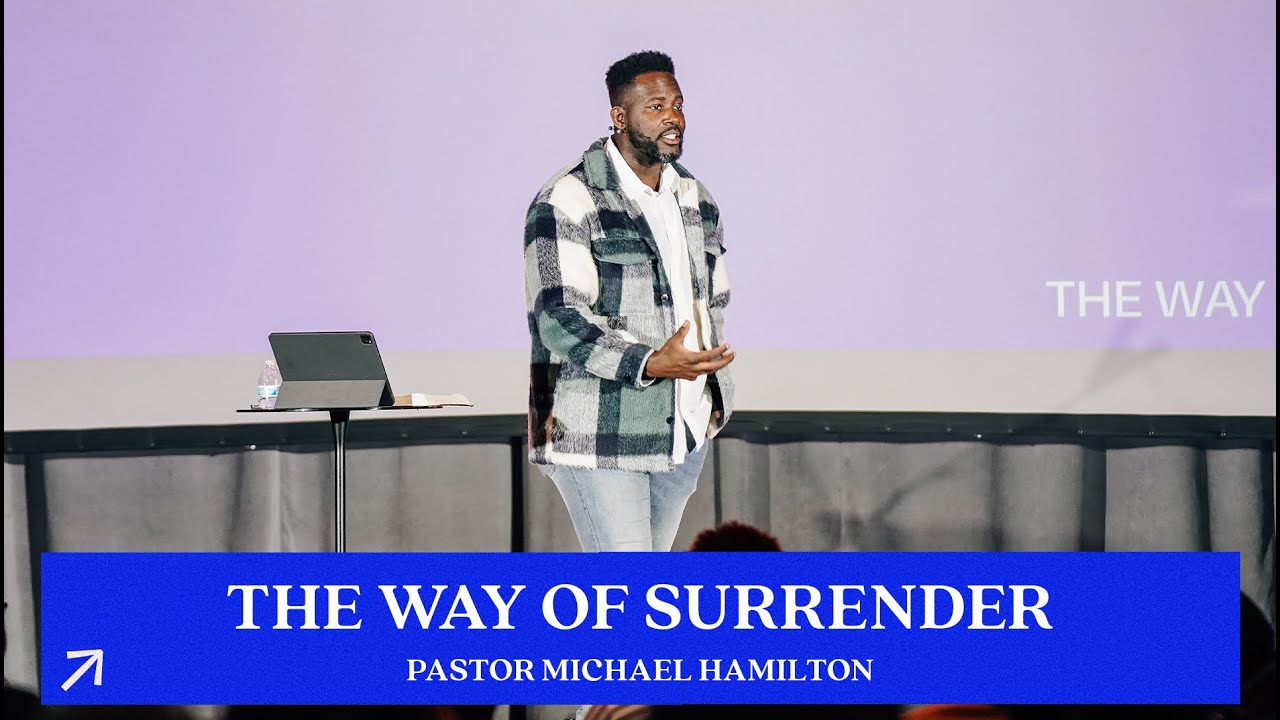 The Way of Surrender | Pastor Michael Hamilton - YouTube