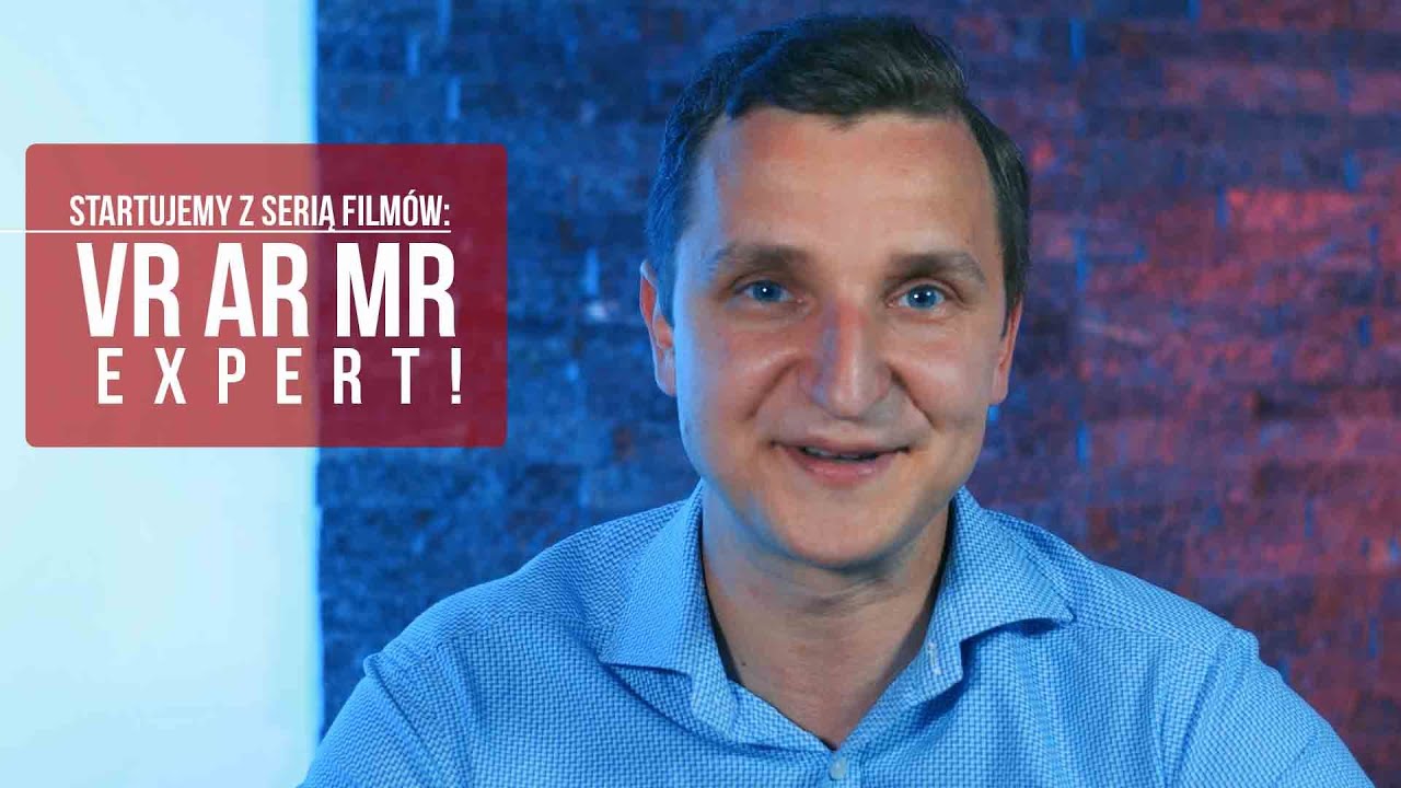 VR AR MR EXPERT - poznaj lepiej Wirtualną, Rozszerzoną, Mieszaną ...