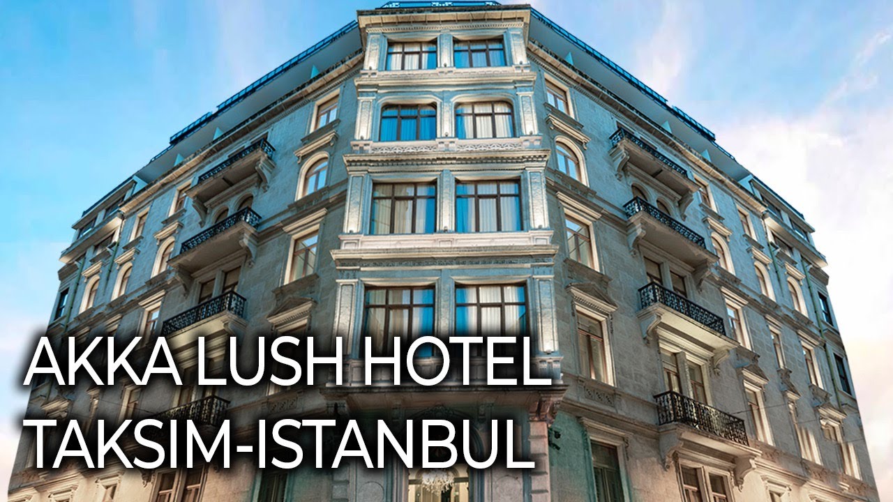 ОБЗОР ОТЕЛЯ AKKA LUSH HOTEL 4* - СТАМБУЛ -ТАКСИМ - YouTube