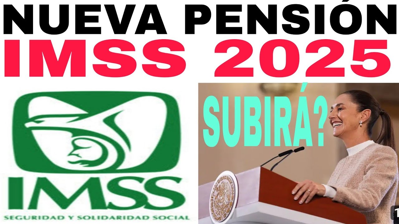 NUEVA PENSIÓN DEL IMSS 2025 CÓMO TENER PASO A PASO REQUISITOS Y ...