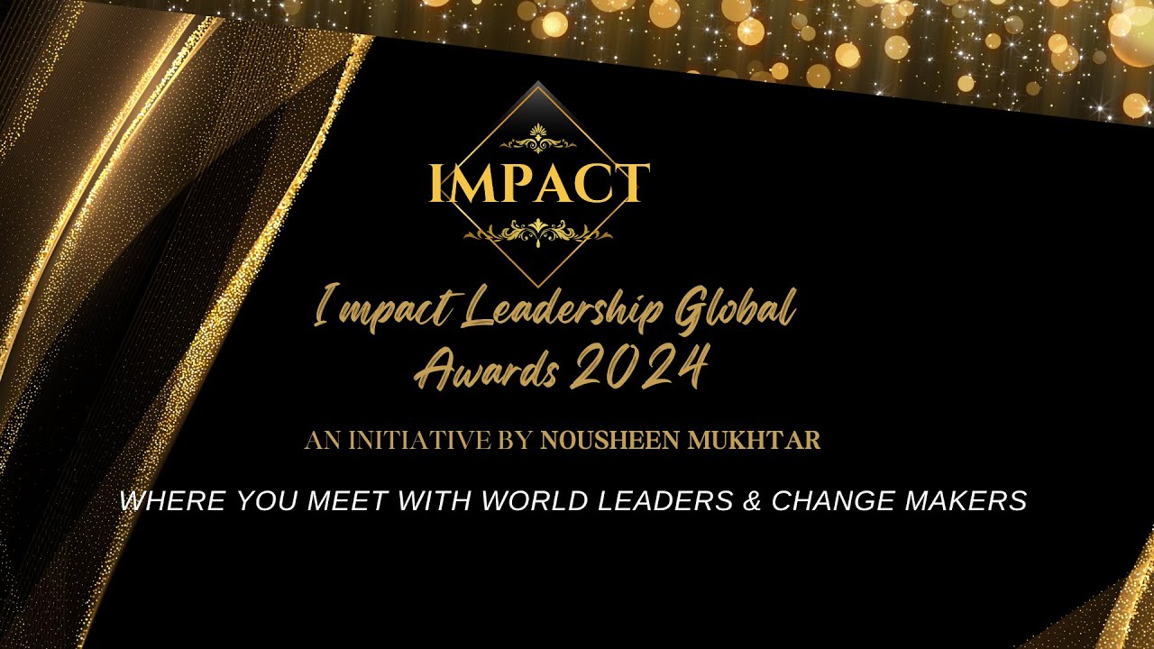 IMPACT LEADERSHIP GLOBAL AWARDS 2024 - YouTube