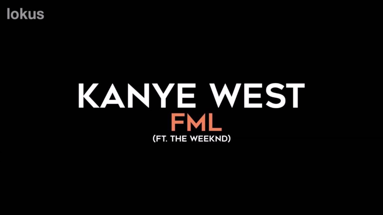 FML by Kanye West feat. The Weeknd - YouTube