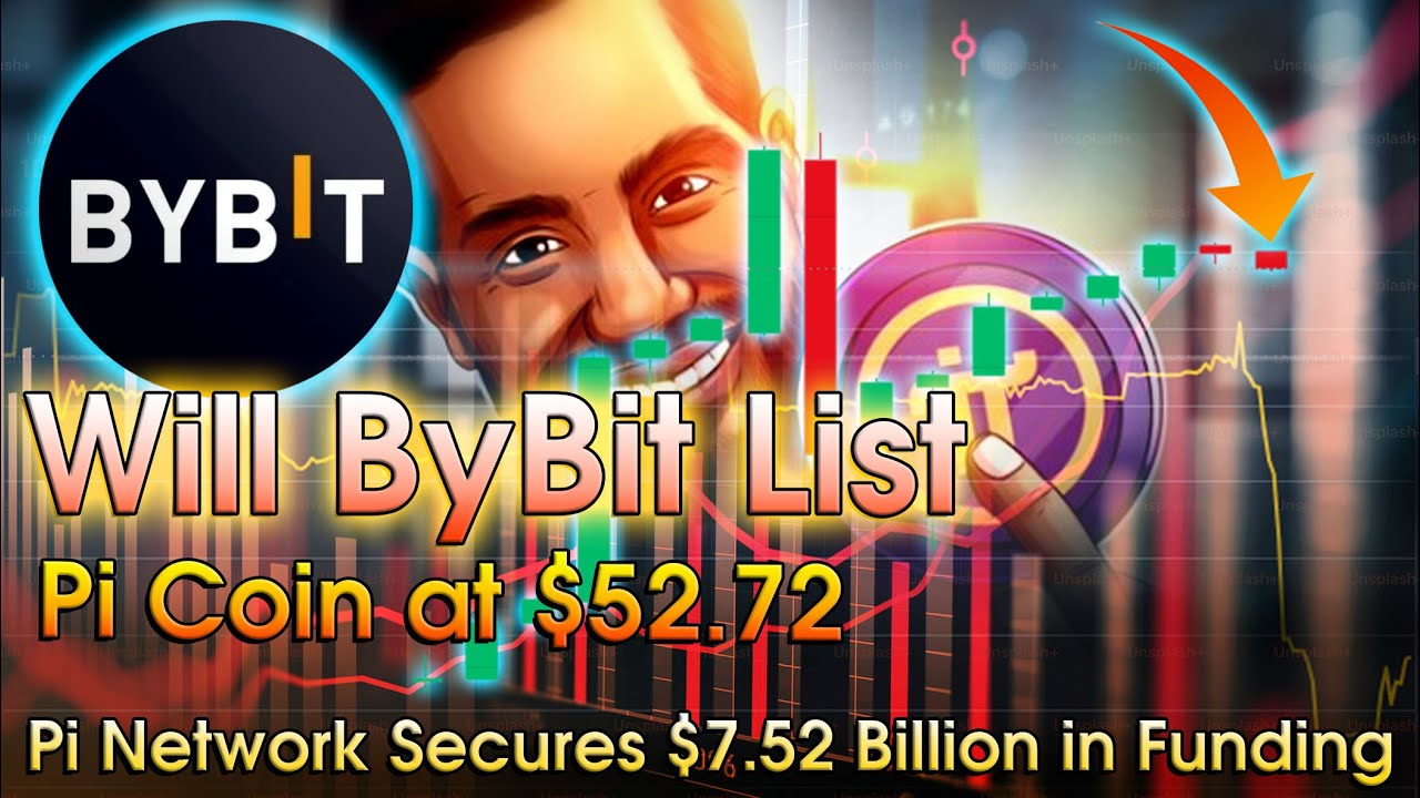 Will Pi List on ByBit at $50.72? | Pi Network Secures $7.52 Billion in ...