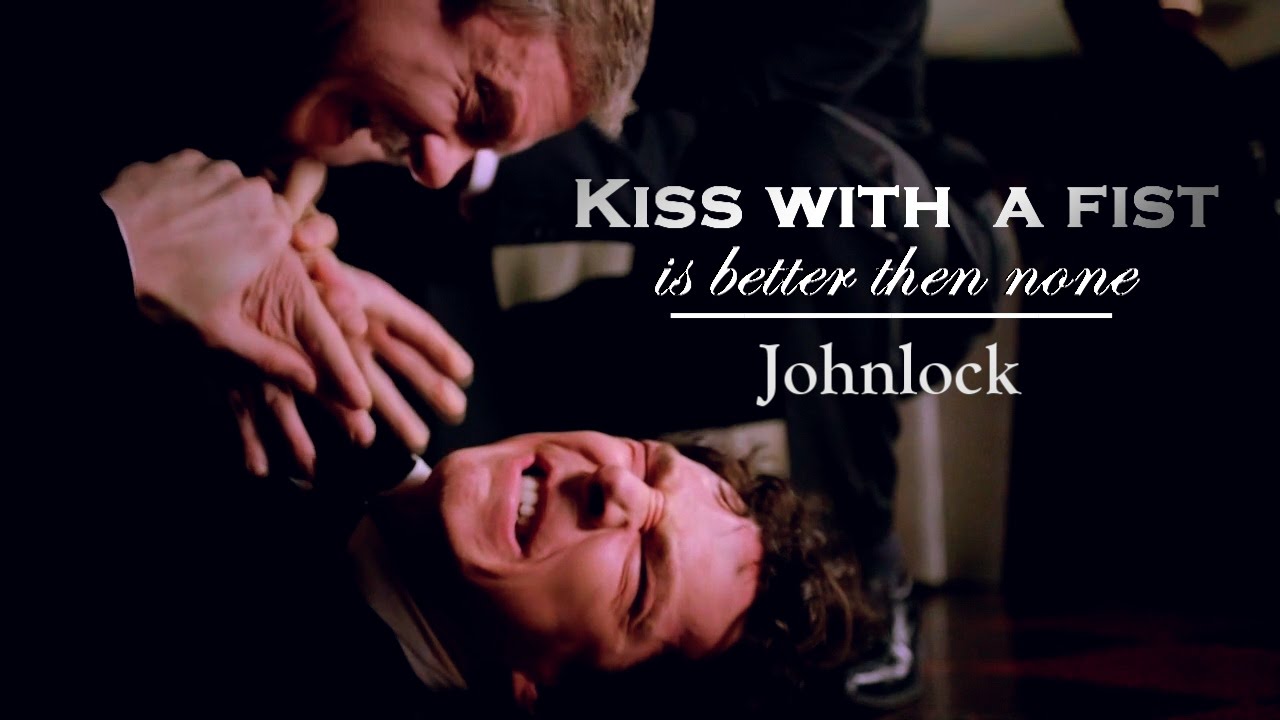 Sherlock || Kiss with a fist - YouTube