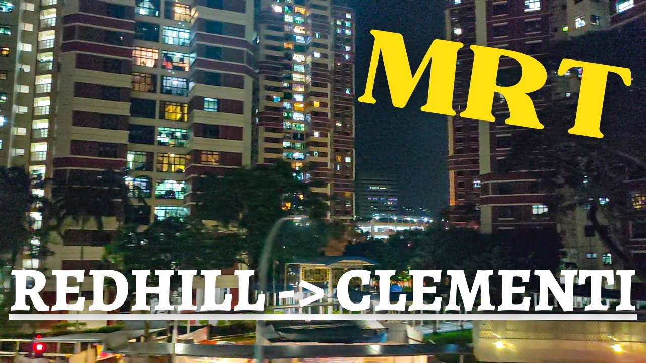 MRT NIGHT TRAIN RIDE - Redhill to Clementi - Singapore MRT ride under ...