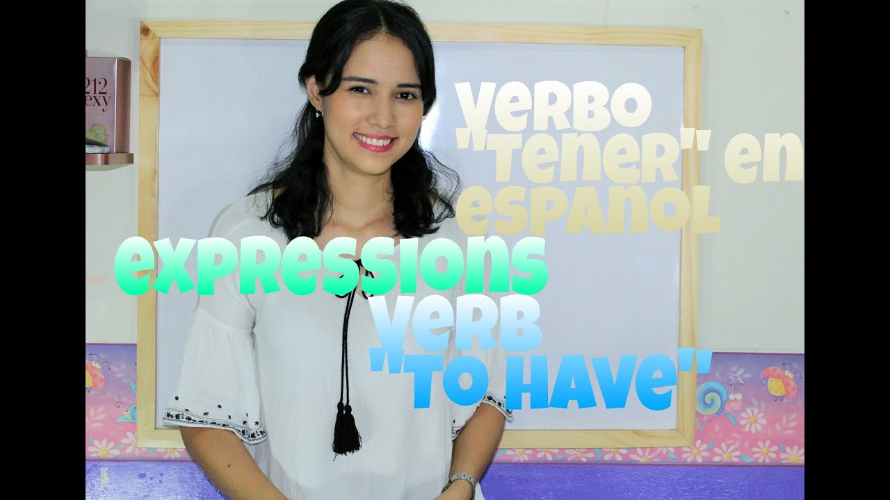 Verb To Have In Spanish Expressions Part 1 YouTube verb-to-have-in-spanish-expressions-part-1-youtube
