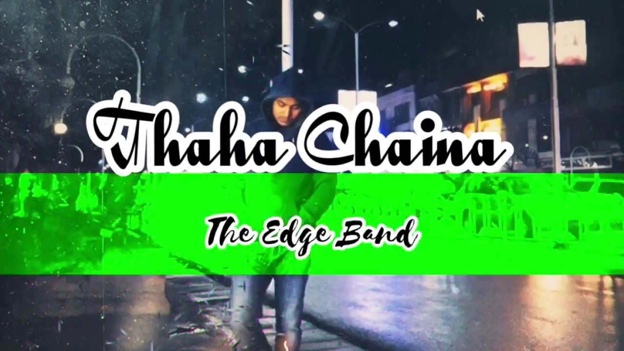 Thaha chaina - The Edge Band | Lyrical - YouTube