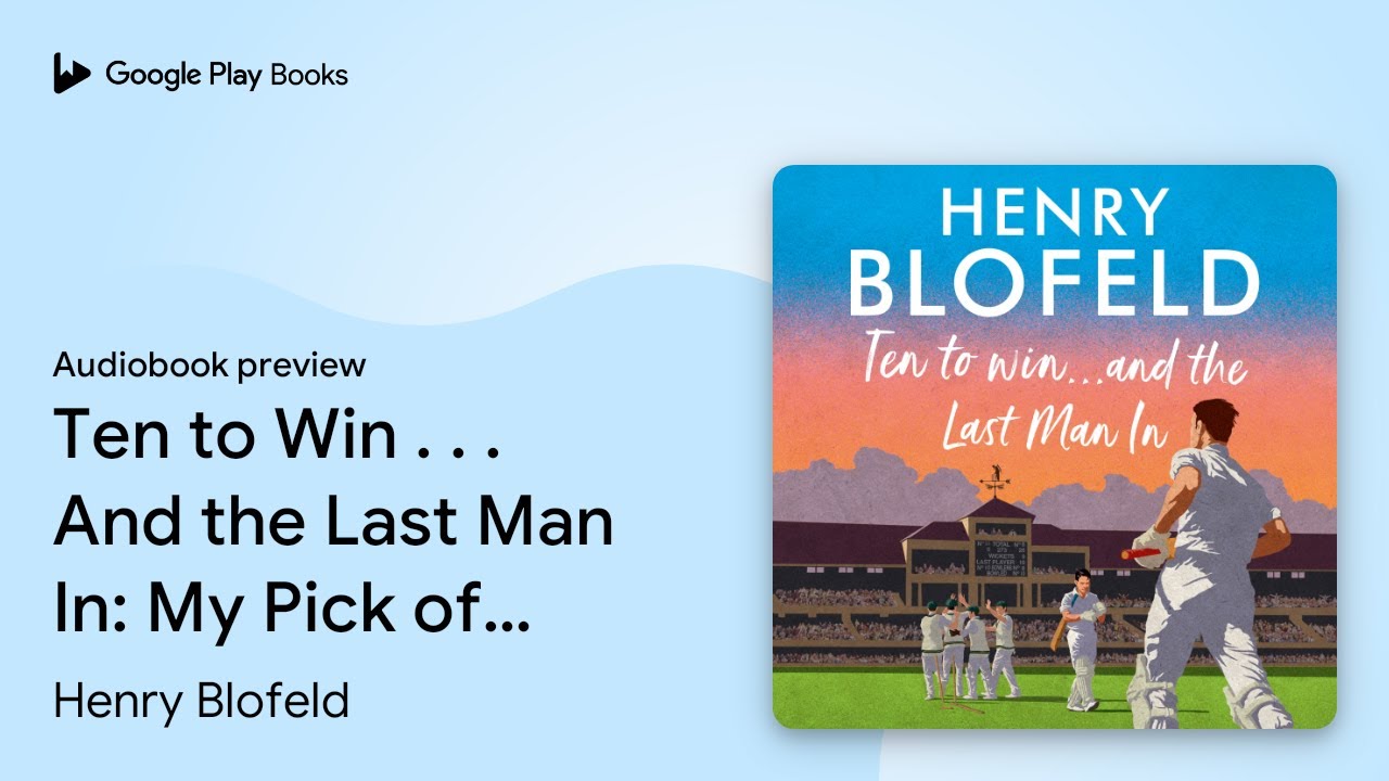 Ten to Win . . . And the Last Man In: My Pick… by Henry Blofeld ...