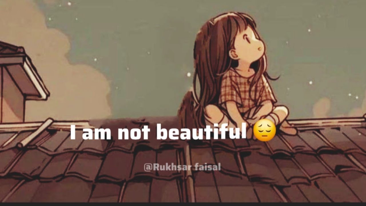 I am not beautiful 😔 whatsapp status || sad status - YouTube