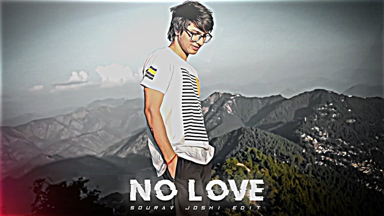 SOURAV JOSHI - NO LOVE EDIT | Sourav Joshi Edit | Shubh Song Edit - YouTube