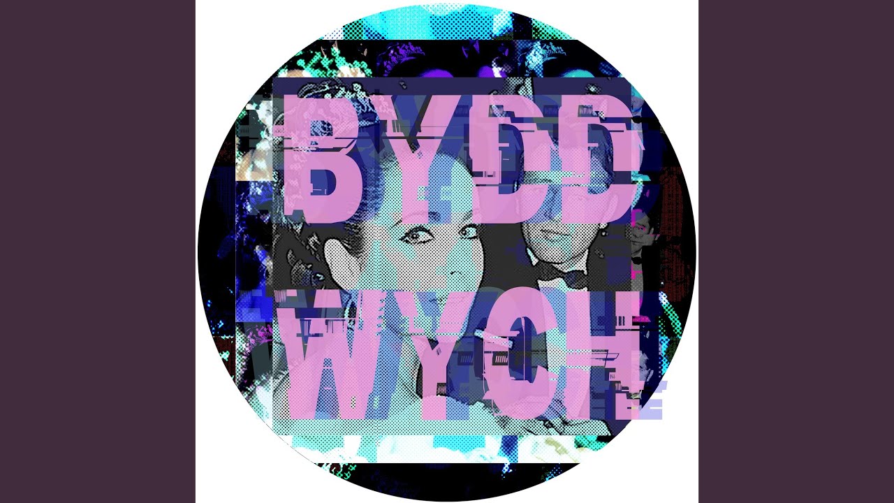 Bydd Wych - YouTube Music