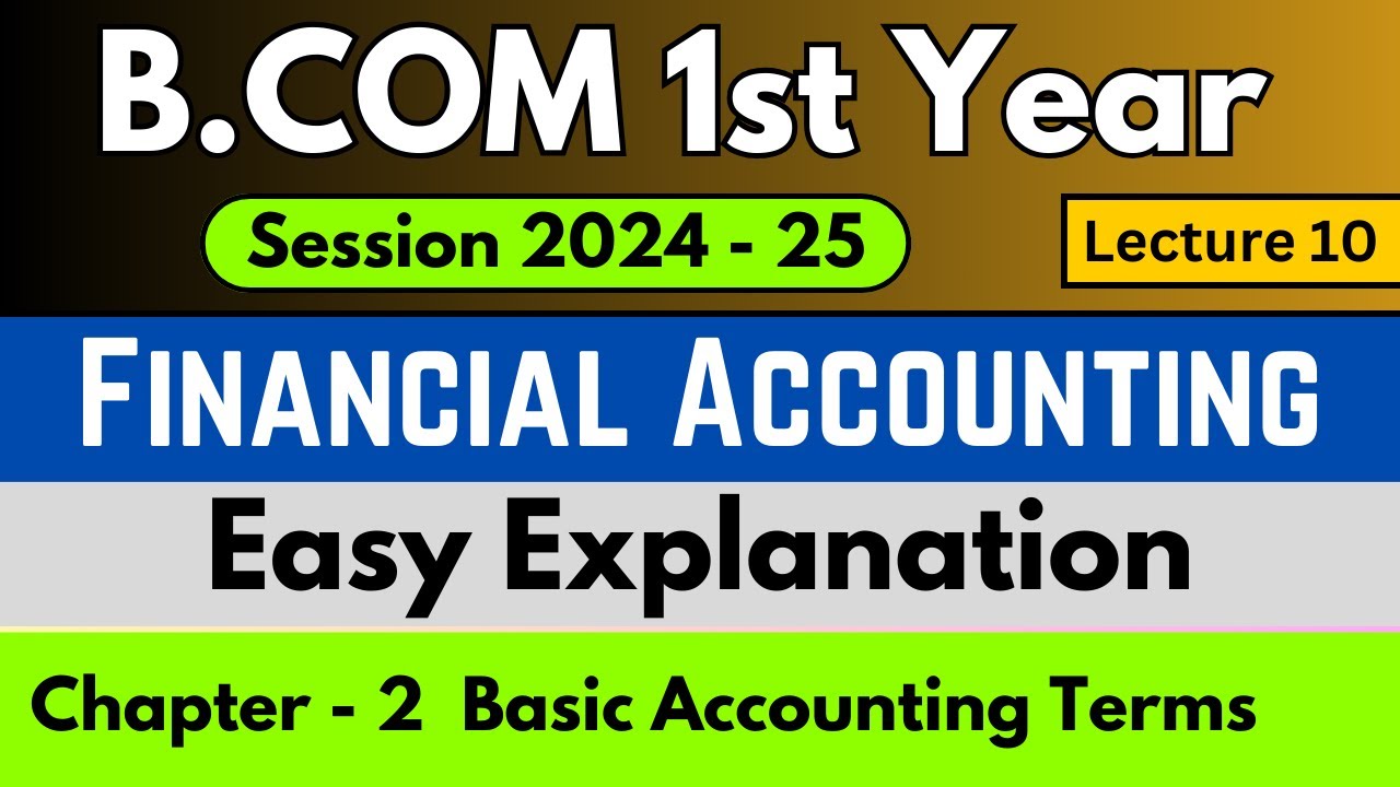 Financial Accounting Chapter 2 Accounting Terms Lecture 10 B.Com 1st ...