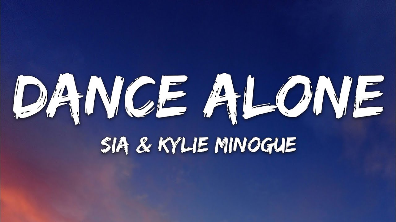 Sia & Kylie Minogue - Dance Alone (Lyrics) - YouTube