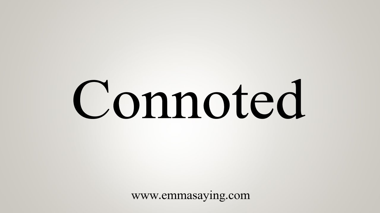 How To Say Connoted - YouTube