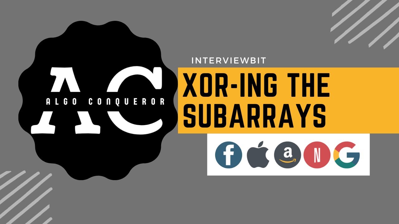 5 Xor Ing The Subarrays Interviewbit Algo Conqueror Youtube