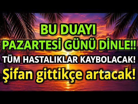 🕌 Pazartesi günü dinle! Tüm hastalıklar yok olur, şifan artar ✨