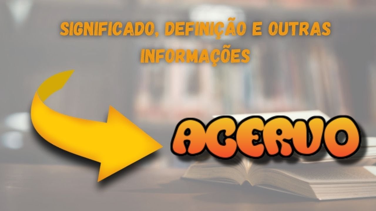 Qual Significado de Acervo? Qual Definição de Acervo? Sinônimo e Outras ...