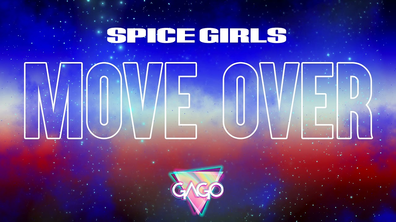 Spice Girls - MOVE OVER (GAGO REMIX) - YouTube