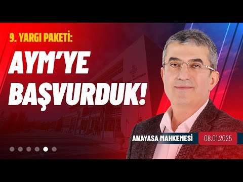 9. Yargı Paketi'nin 11 Maddesinin İptali İstemiyle AYM'ye Başvurduk