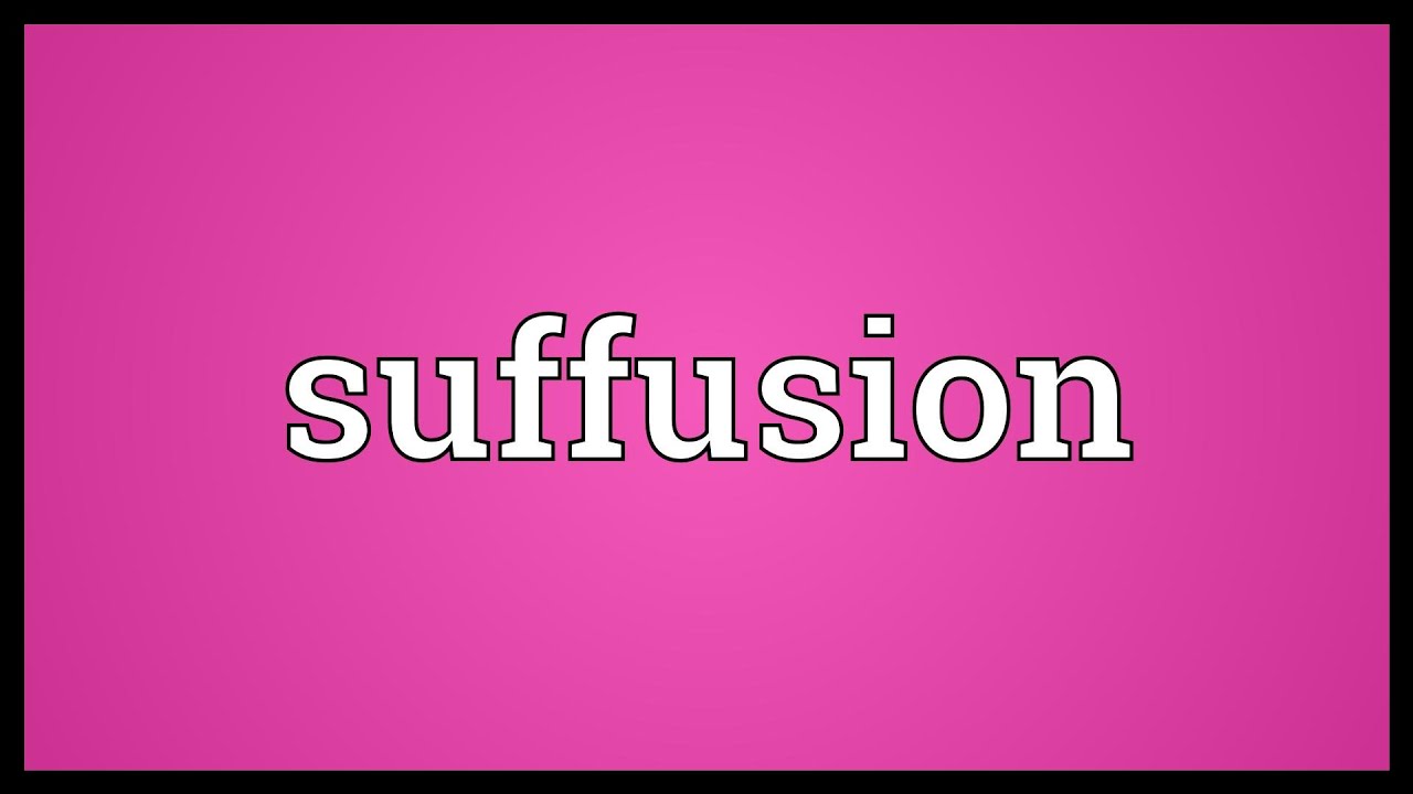 Suffusion Meaning - YouTube